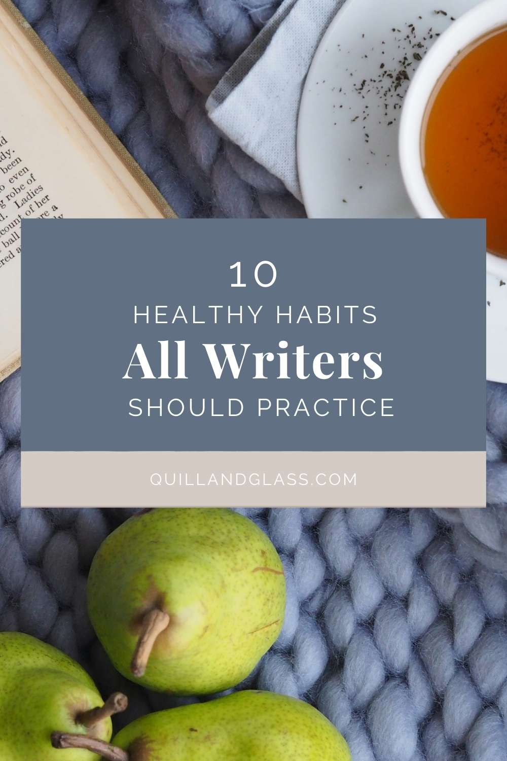 10 Healthy Habits All Writers Should Practice - Quill&Glass